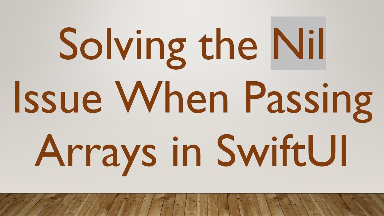 Solving The Nil Issue When Passing Arrays In Swiftui Youtube 1940