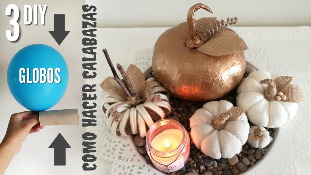 3 DIY CALABAZAS PARA HALLOWEEN | CALABAZAS CON GLOBOS | CALABAZAS CON ...