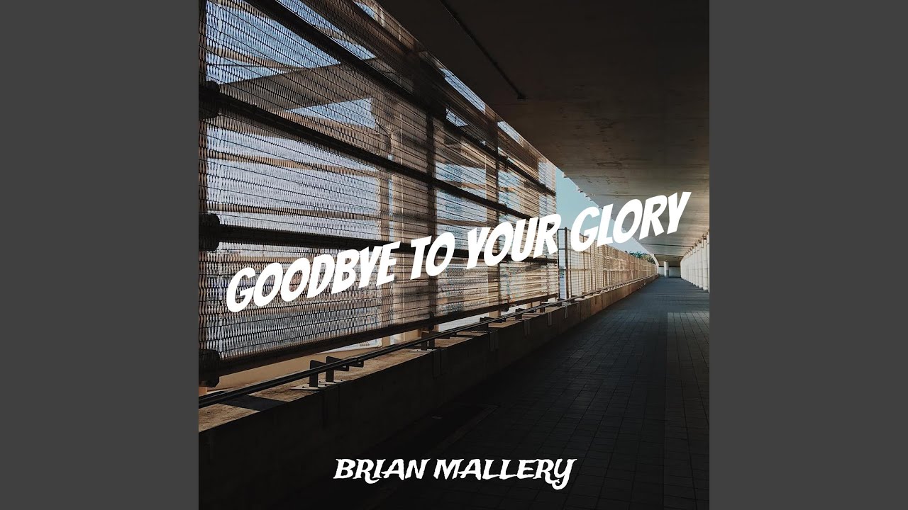 Goodbye to Your Glory - YouTube
