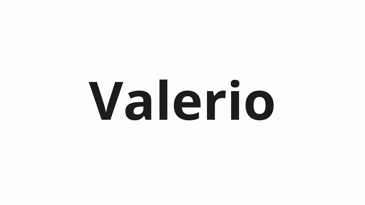 How to pronounce Valerio - YouTube