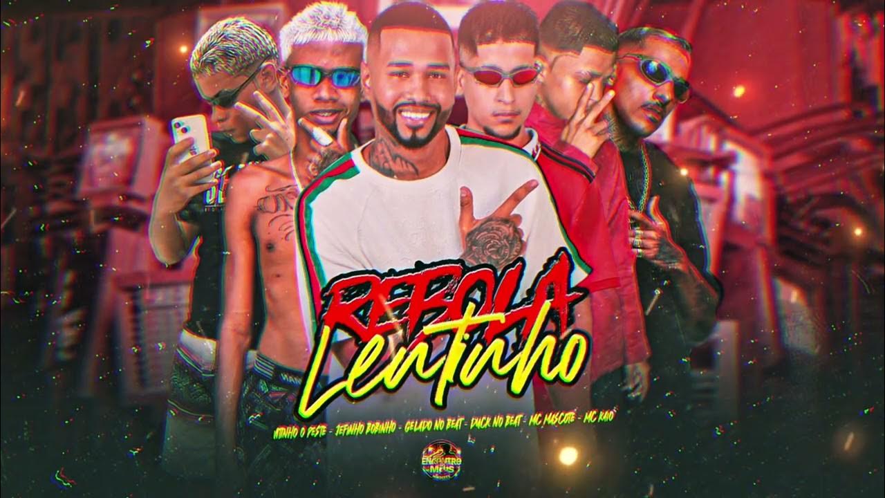 REBOLA LENTINHO - GELADO NO BEAT,DUCK NO BEAT,JEFINHO BOBINHO,VITINHO EO PESTE,MC MASCOTE Ft MC ...