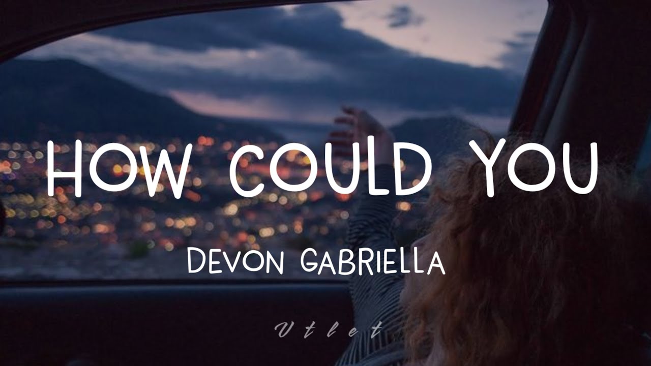Devon gabriella - How Could You (Lyric Video) - YouTube