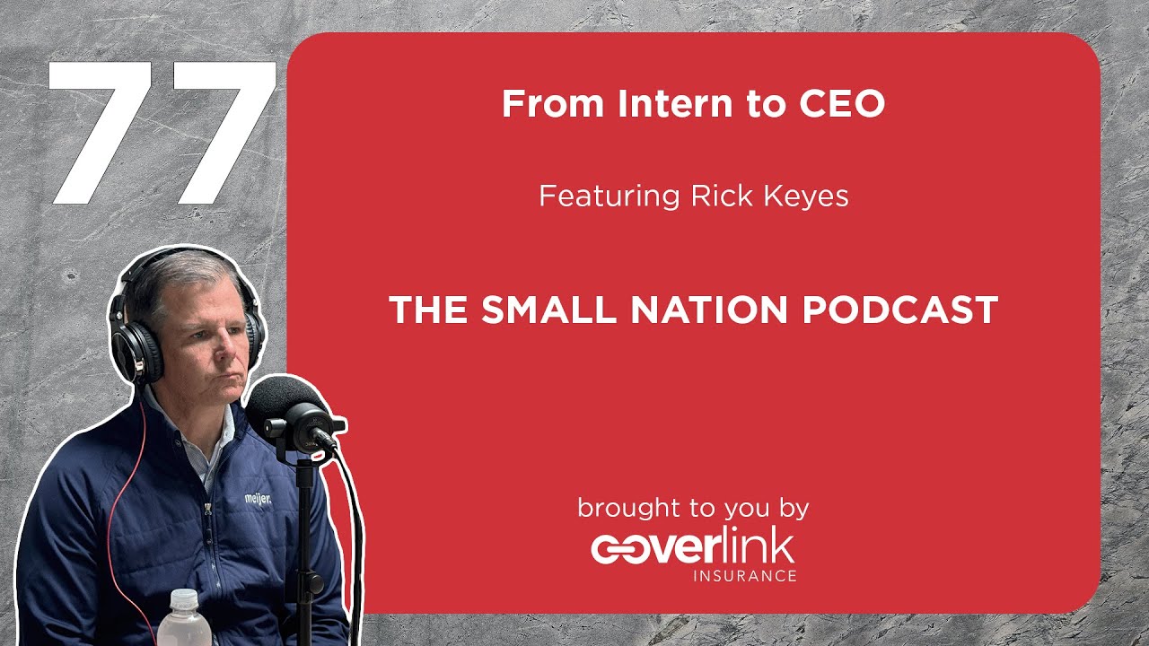 77 | From Intern to CEO | The Small Nation Podcast Featuring Rick Keyes ...