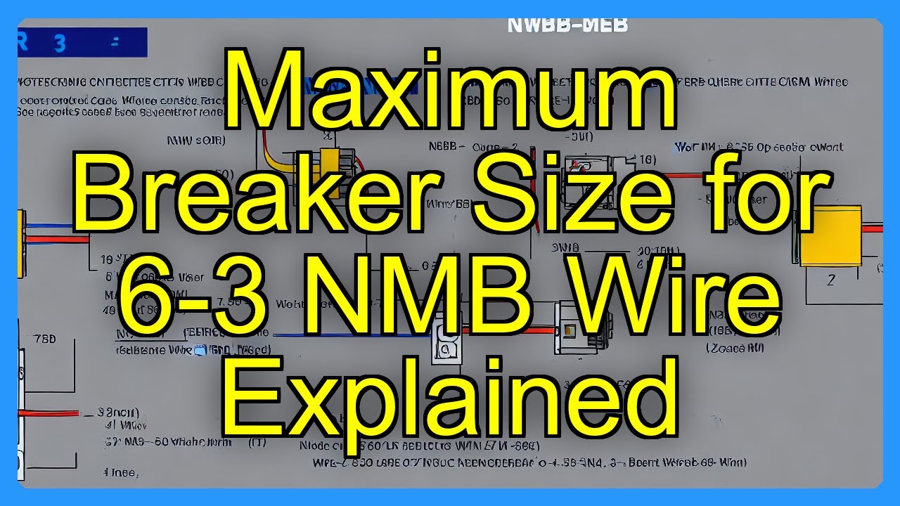 Maximum Breaker Size for 6-3 NMB Wire Explained - YouTube