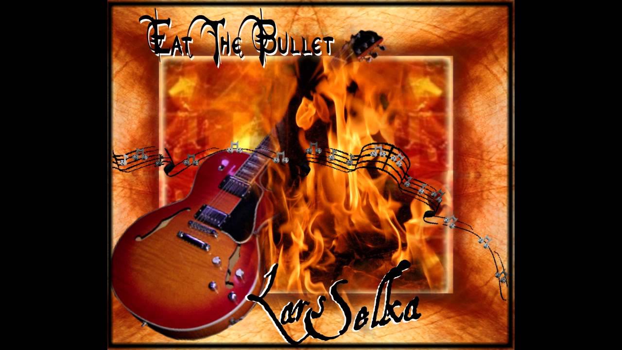 Eat the Bullet von Lars Selka (2010) - YouTube