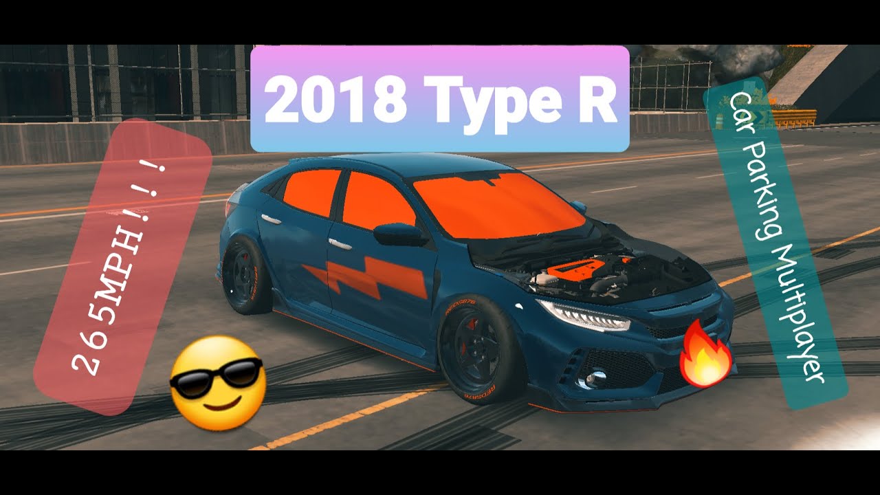 2018 Civic Type R / 260+ MPH!!! / Car Parking Multiplayer - YouTube