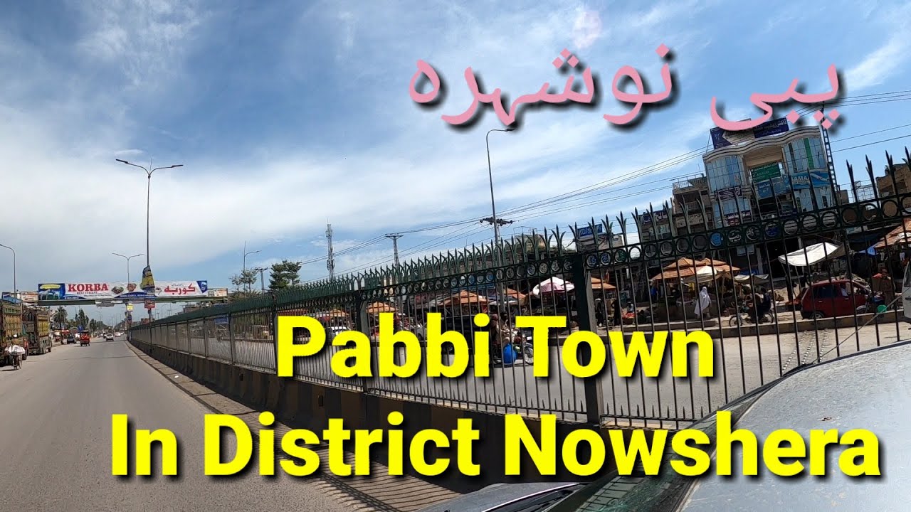 Pabbi A Beautiful Town in District Nowshera - YouTube
