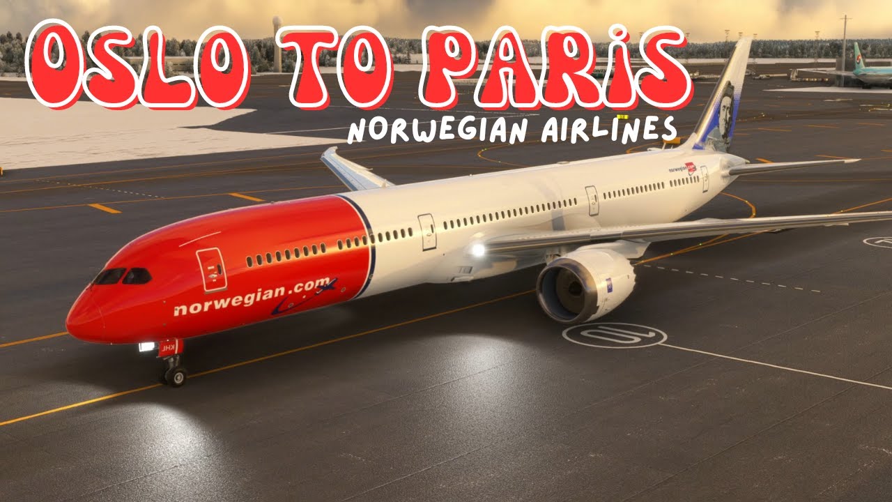 Oslo to Paris in the Norwegian B787 Dreamliner | Flight Simulator - YouTube