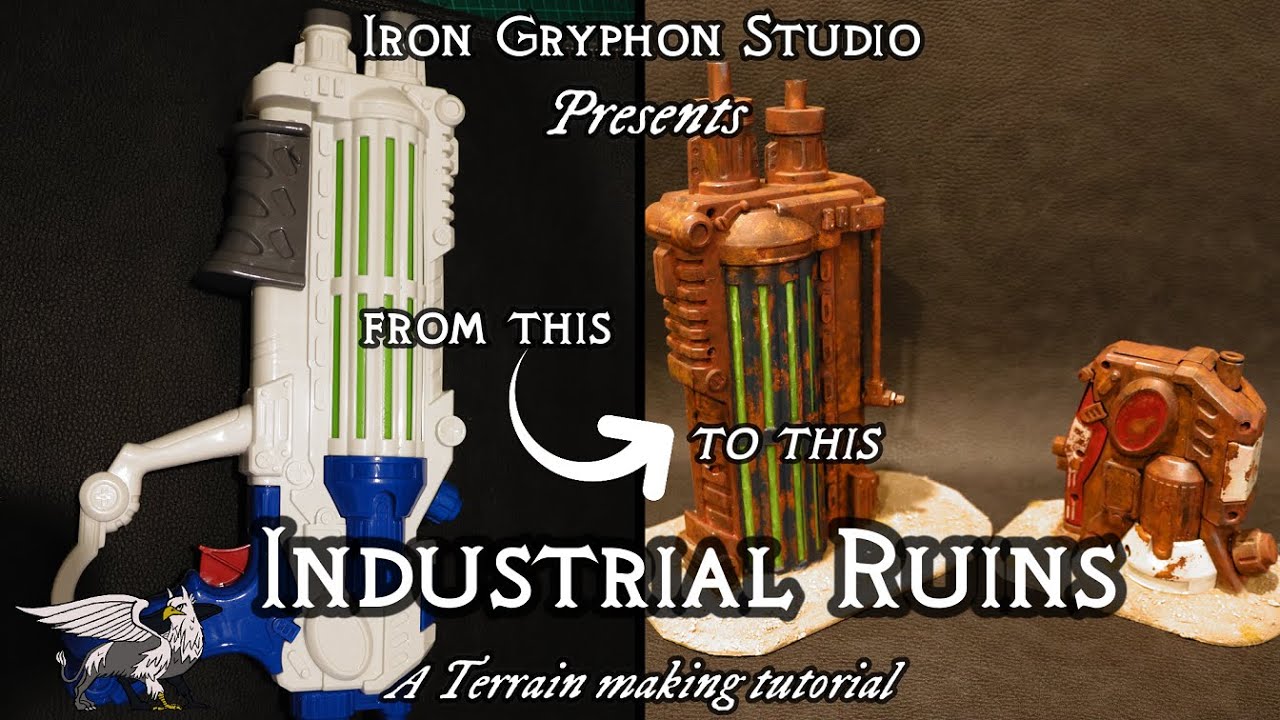 Iron Gryphon Studio - Ep 43 Industrial Ruins from a water gun (Cheap ...