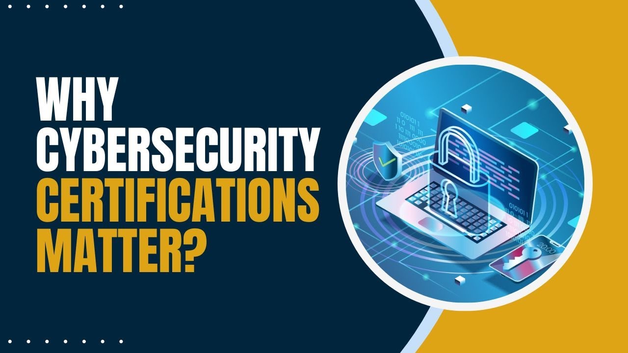 Why do Cybersecurity Certifications Matter? - YouTube