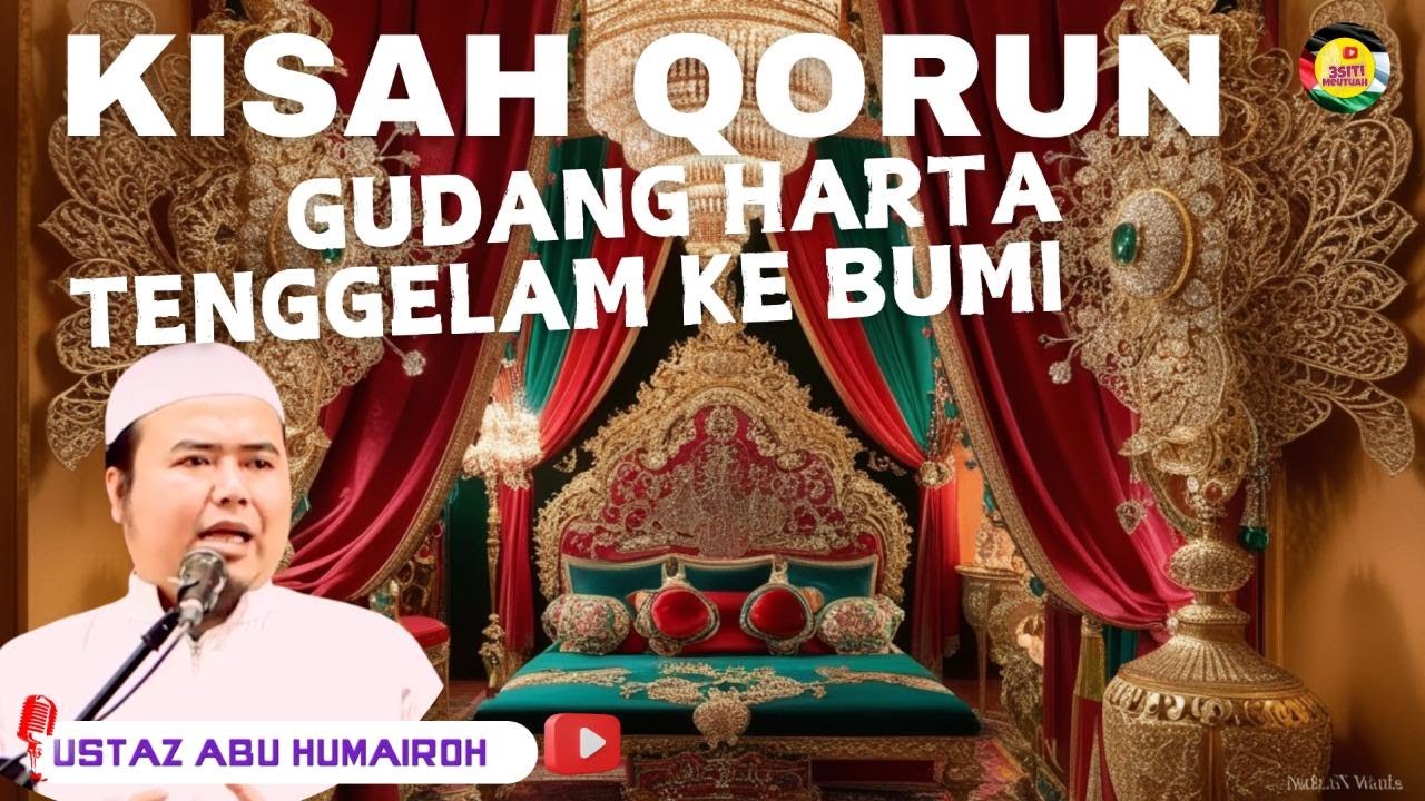 KISAH QORUN TENGGELAM KE DALAM BUMI BESERTA GUDANG HARTANYA || Ustadz ...