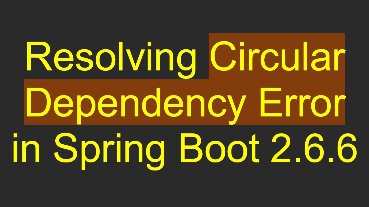 Resolving Circular Dependency Error in Spring Boot 2.6.6 - YouTube