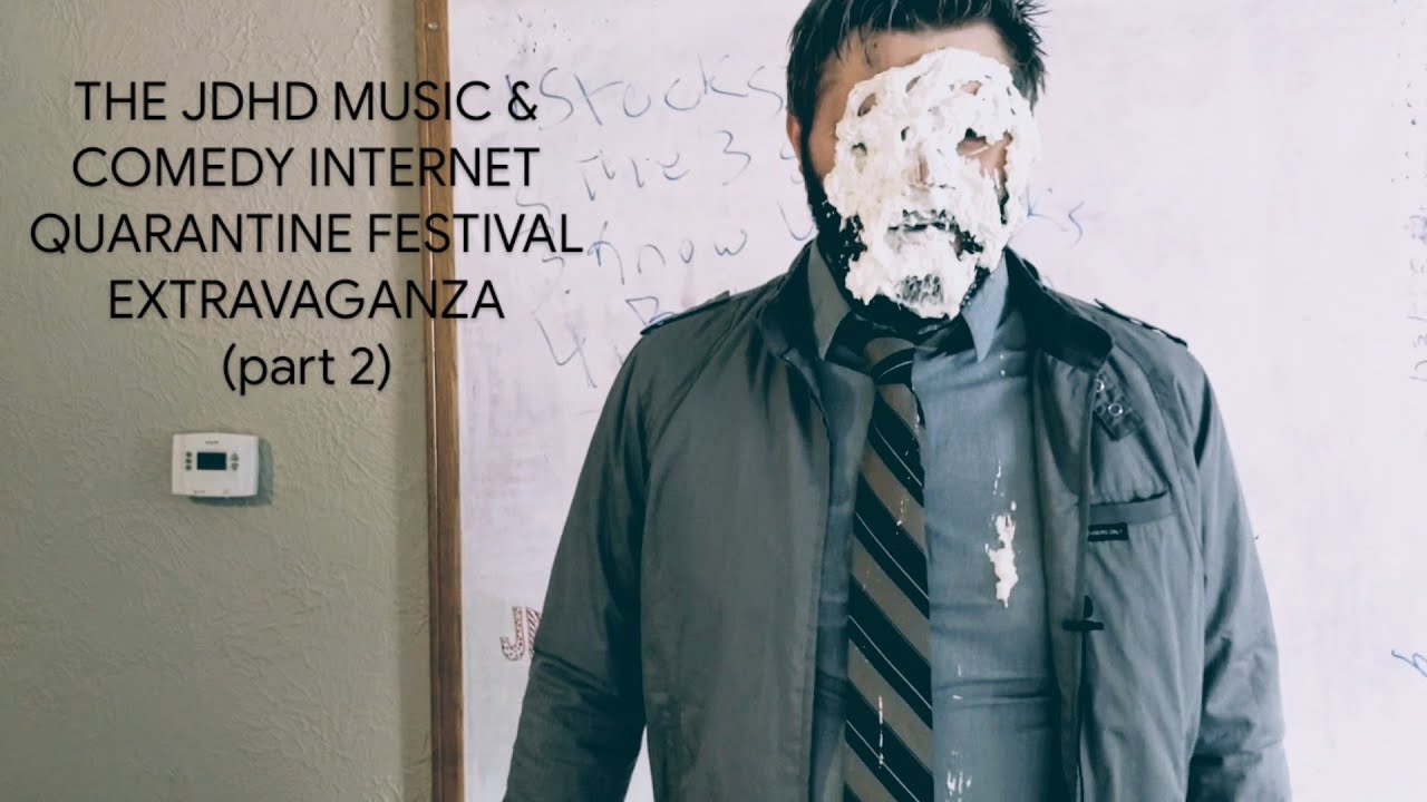 The JDHD Music & Comedy Internet Quarantine Festival Extravaganza (part 2) - YouTube