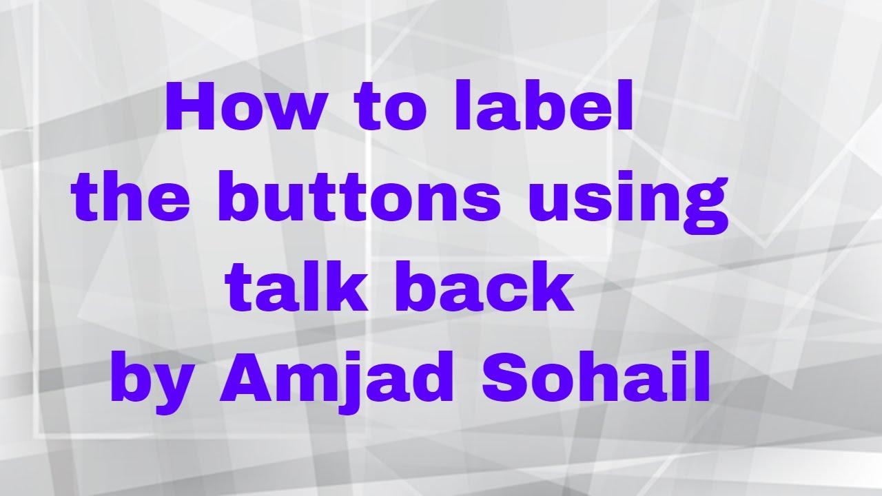 How to label the buttons using talk back by Amjad Sohail - YouTube