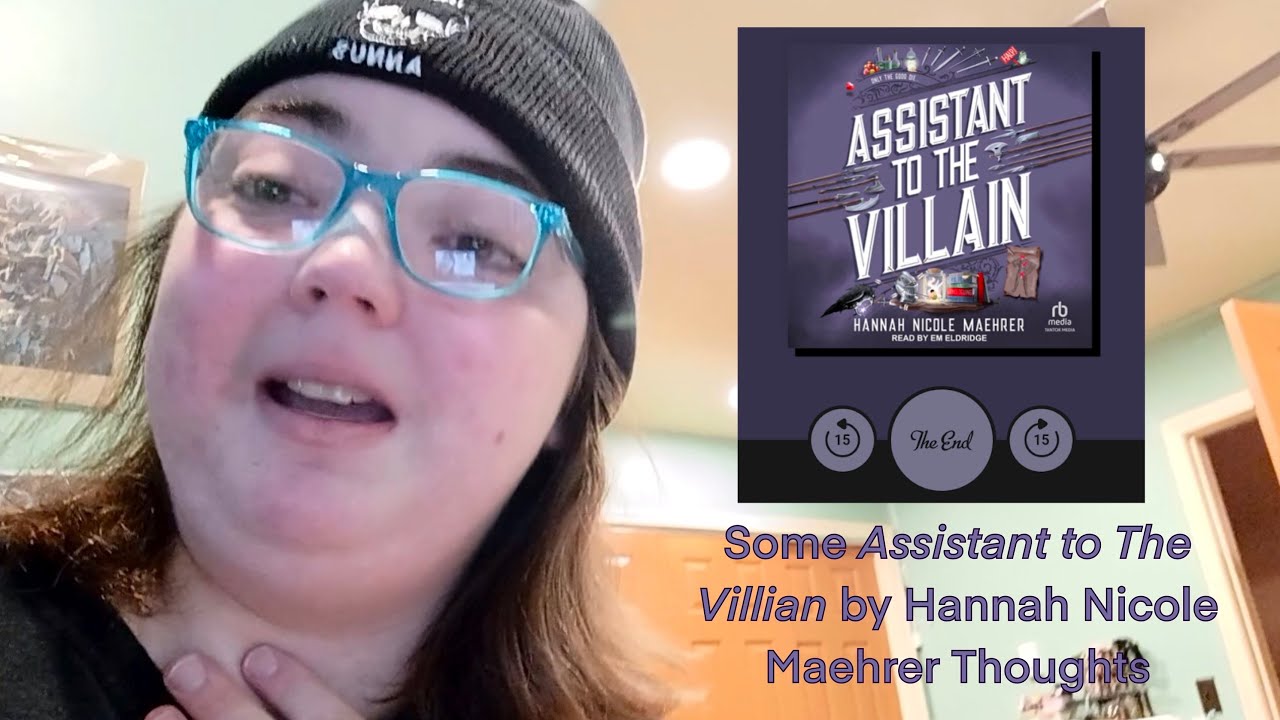 Some Assistant to The Villain by Hannah Nicole Maehrer Thoughts - YouTube