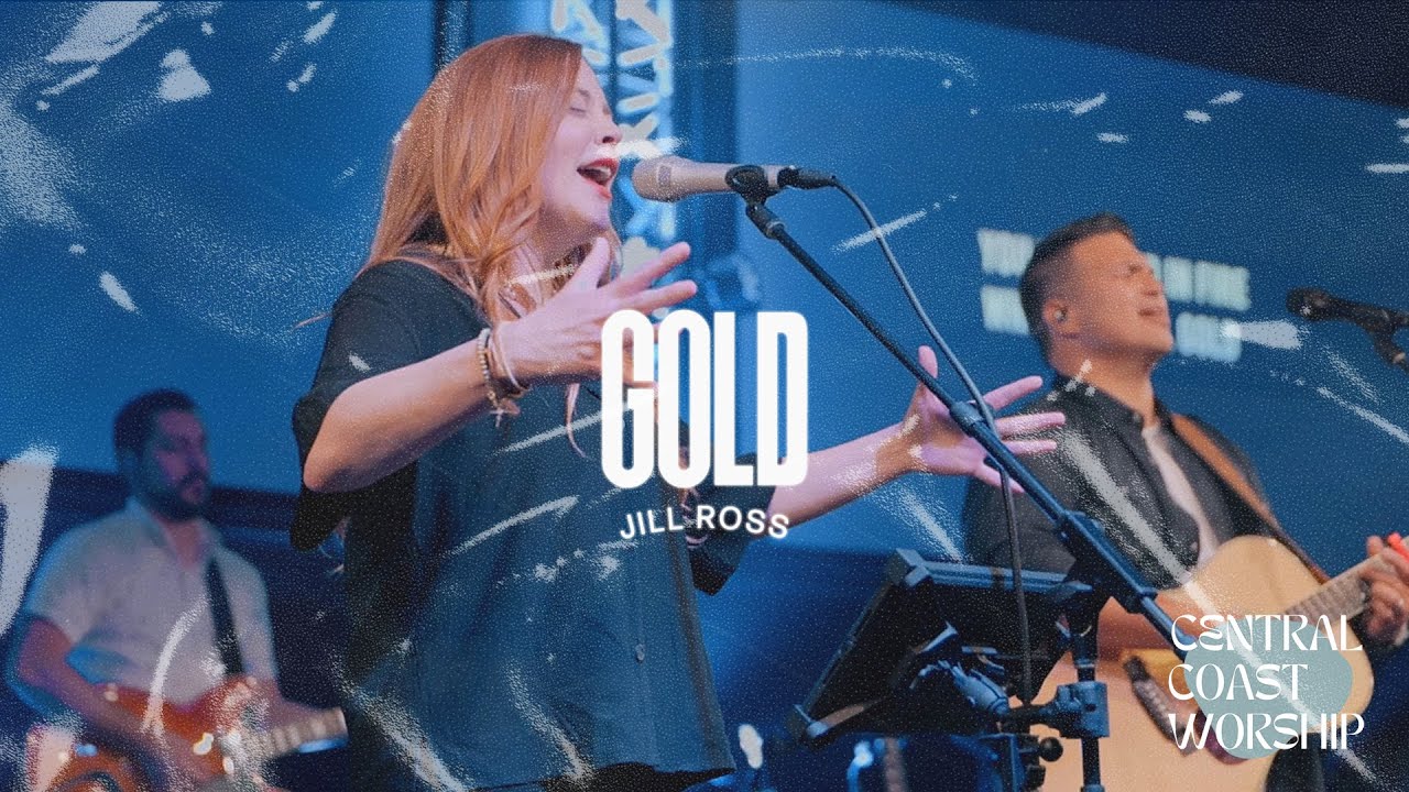 Gold (Live) - Jill Ross w/Central Coast Worship | Bridge Central Coast ...