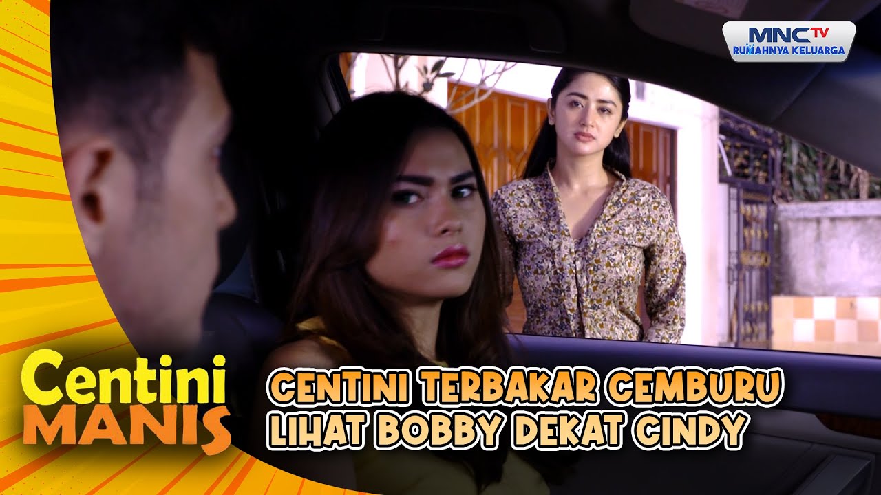 CENTINI TERBAKAR CEMBURU LIHAT BOBBY DEKAT CINDY | CENTINI MANIS - YouTube
