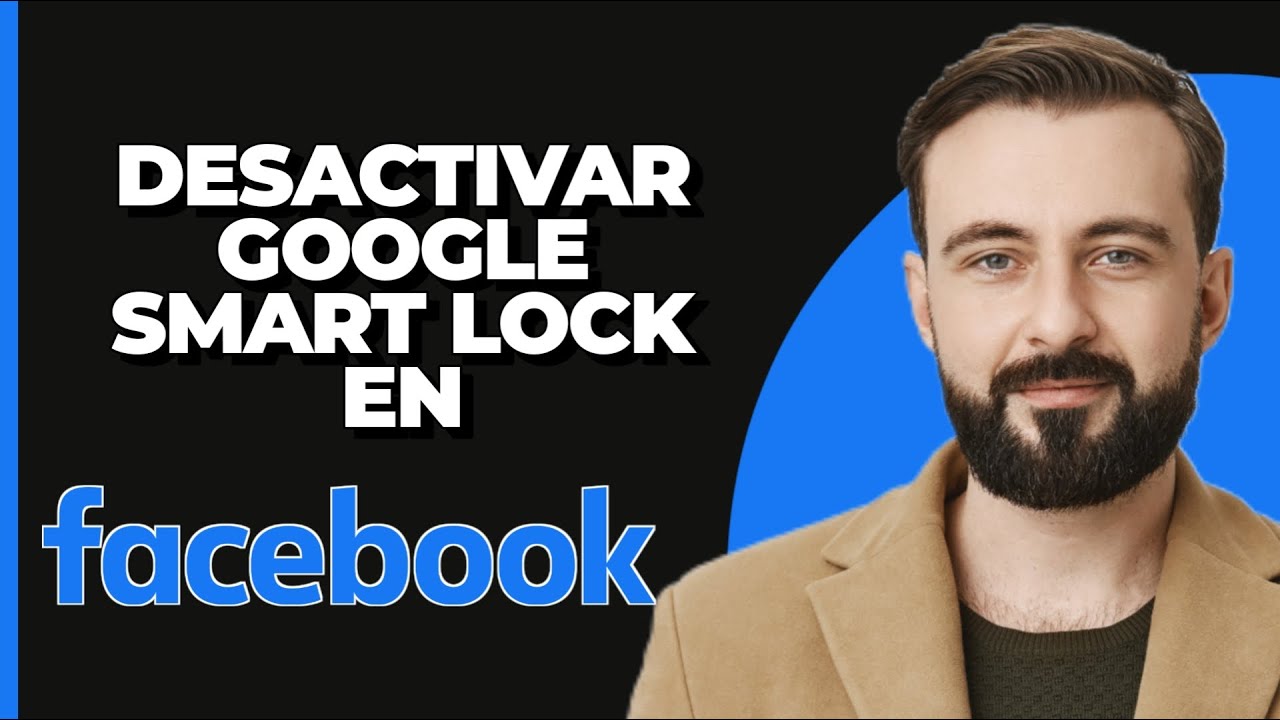 Cómo Quitar/Desactivar Google Smart Lock en Facebook - YouTube