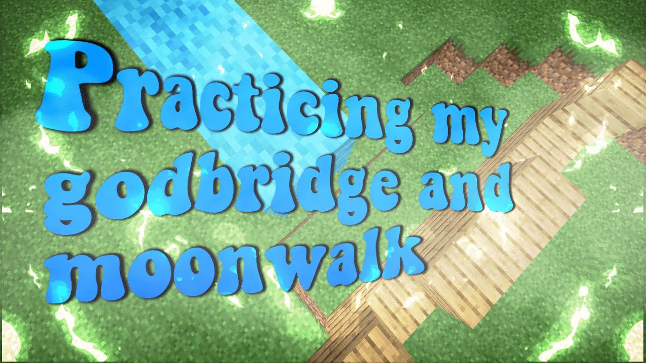 My godbridge and moonwalk practice! (Minecraft) - YouTube
