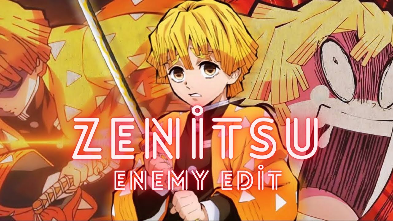 Zenitsu Enemy Edit - YouTube