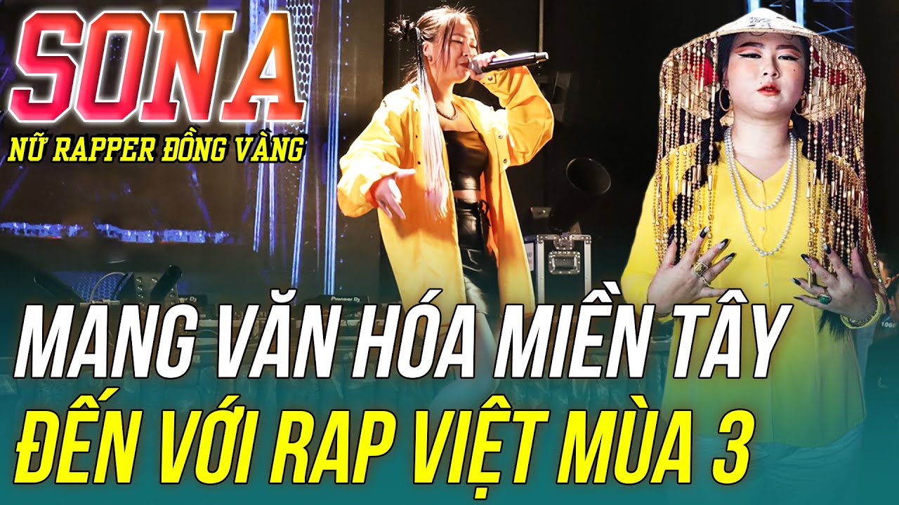 NỮ RAPPER SONA ĐỒNG VÀNG, MANG VĂN HÓA MIỀN TÂY ĐẾN VỚI RAP VIỆT MÙA 3 ...