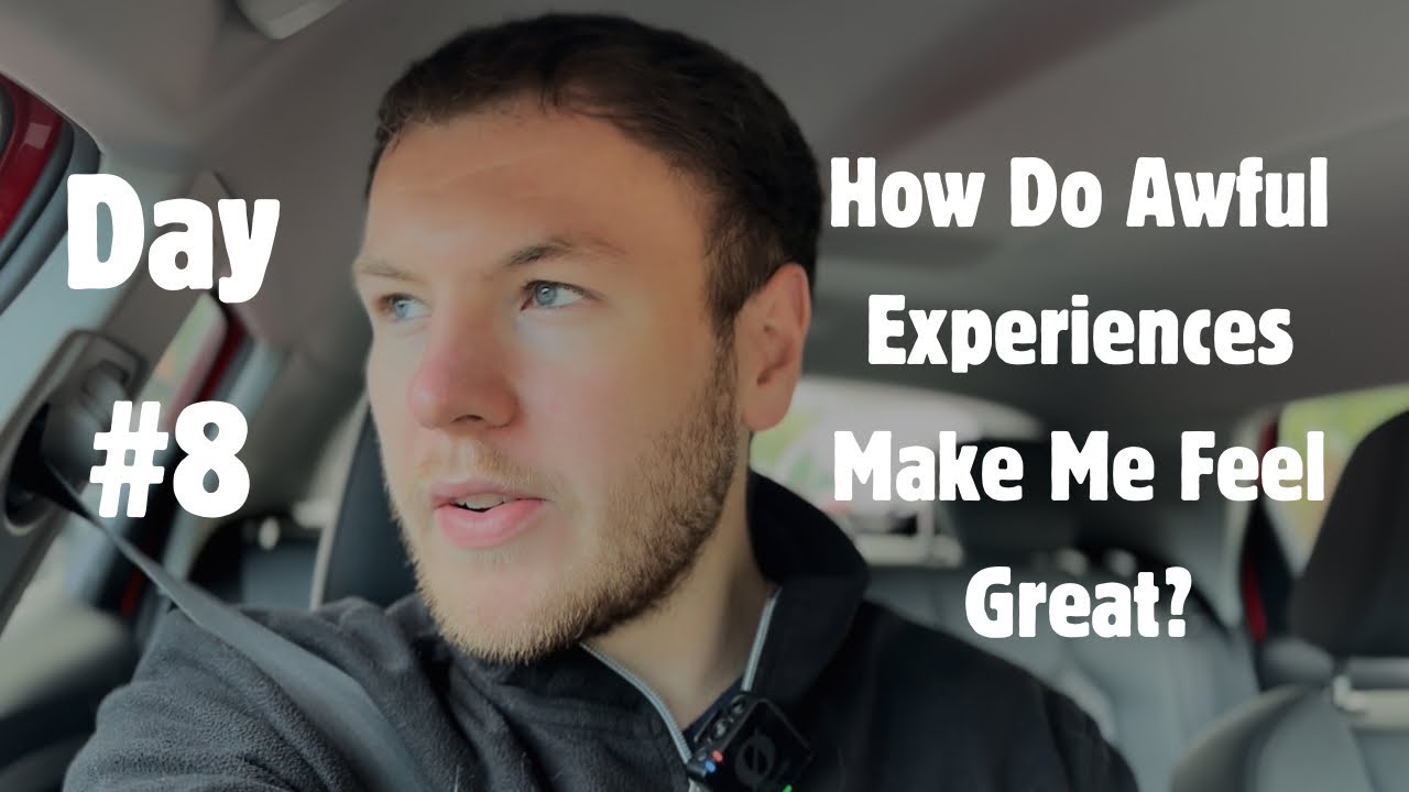 DAY #8 - How Do Awful Experiences Make Me Feel Great? - YouTube