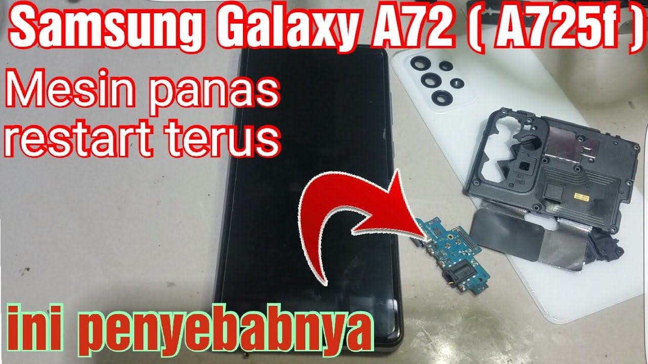 SAmsung Galaxy A72 ( A725f ) Mesin Panas Dan Restart Terus Menerus ...