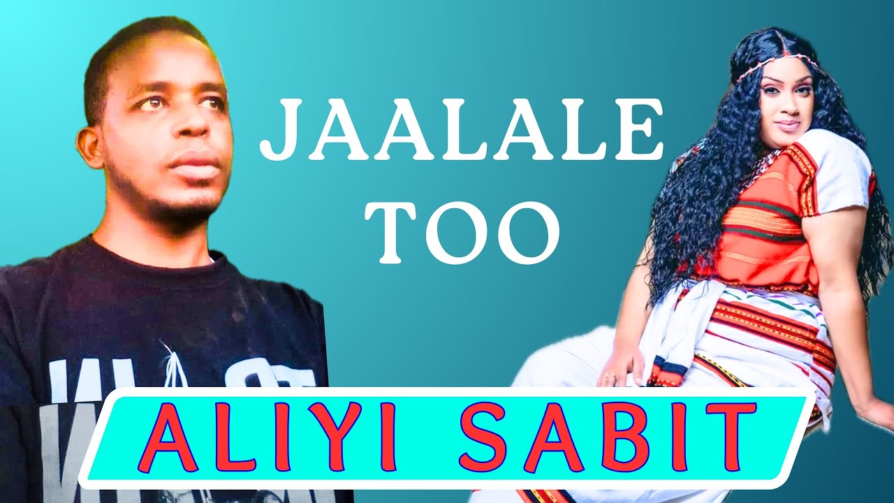 Aliyi Sabit | JAALALE TOO | New Oromo Music 2025 - YouTube