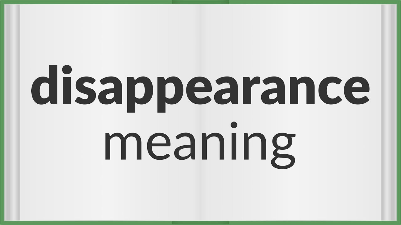 Disappearance Meaning Of Disappearance YouTube disappearance-meaning-of-disappearance-youtube