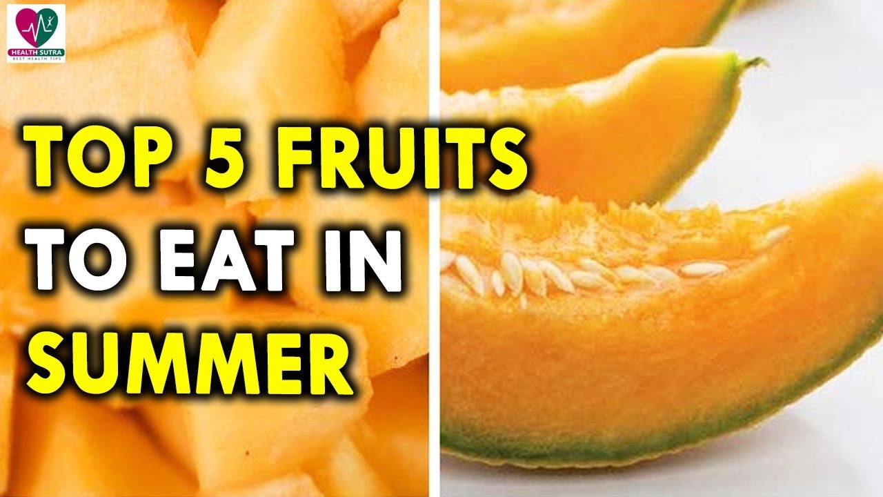 Top 5 Fruits To Eat In Summer || Health Sutra - Best Health Tips - YouTube