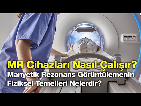 MR Cihazları Nasıl Çalışır? Manyetik Rezonans Görüntülemenin Fiziksel Temelleri Nelerdir?