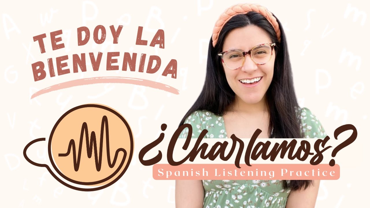 SPANISH LISTENING PRACTICE | ¿CHARLAMOS? PODCAST | Native Spanish ...