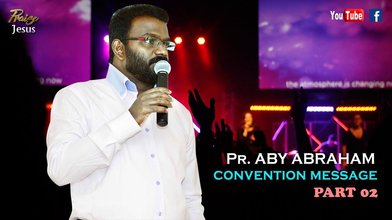 Pr. ABY ABRAHAM | Part 02 | #christianmessages #convention #message - YouTube