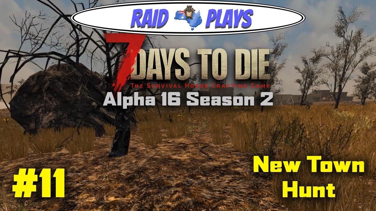 7 Days to Die Alpha 16 Season 2 - #11 - "New Town Hunt" - 7DTD Alpha16 ...