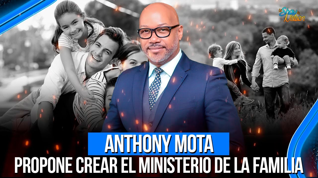 ANTHONY MOTA PROPONE CREAR EL MINISTERIO DE LA FAMILIA | SHOW DE NELSON ...
