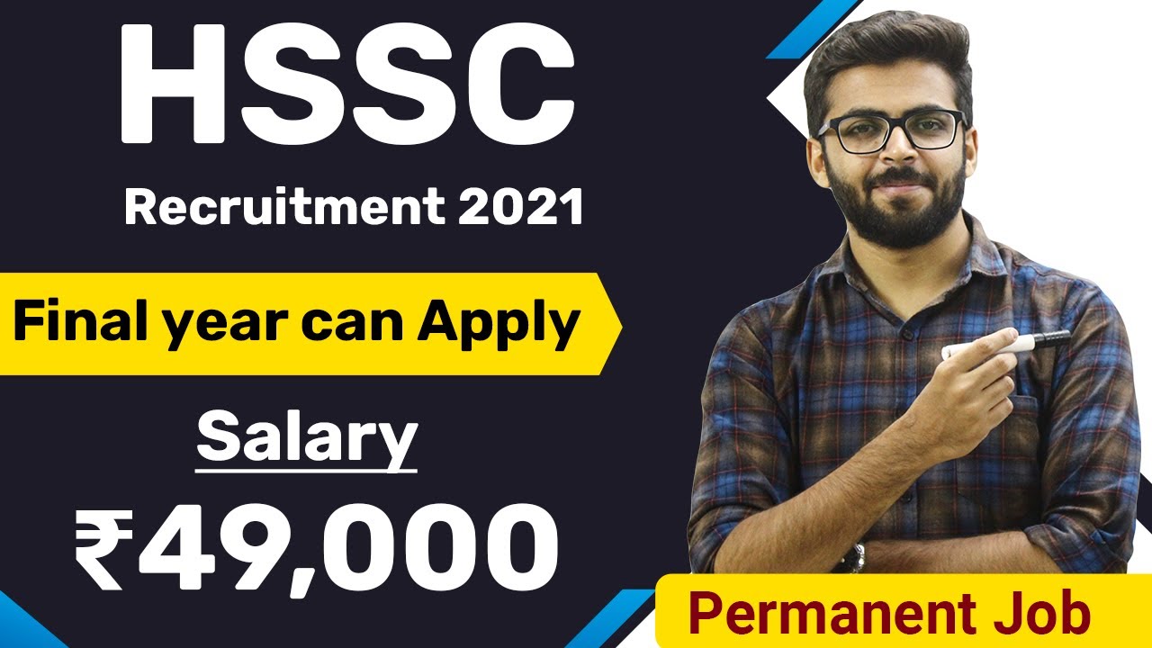 HSSC Recruitment 2021 | Salary ₹49,000 | Final Year can Apply ...