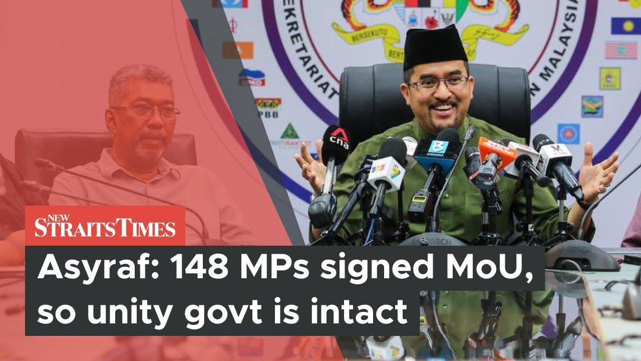 Asyraf: 148 MPs signed MoU, so unity govt is intact - YouTube