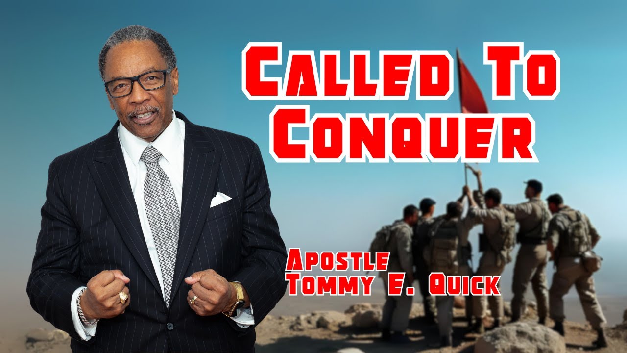 Called To Conquer - Apostle Tommy E. Quick - YouTube