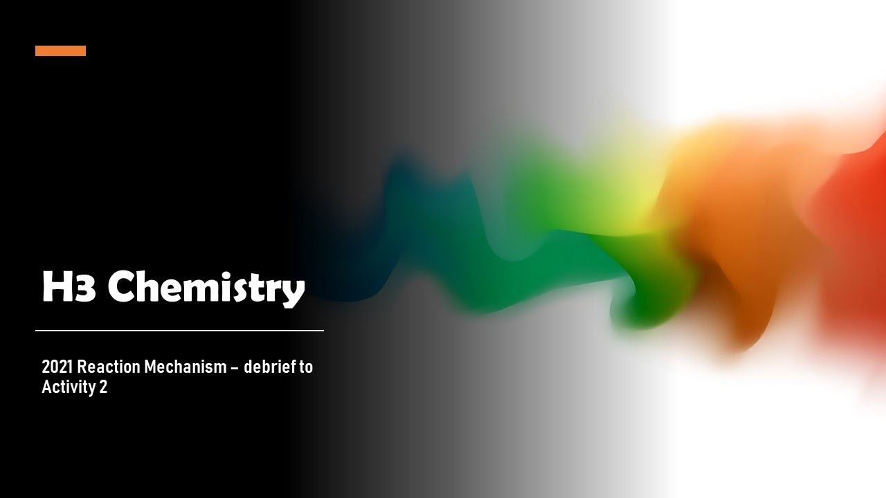 [H3 Chemistry] 2021Debrief to Reaction Mechanism Activity 2 - YouTube
