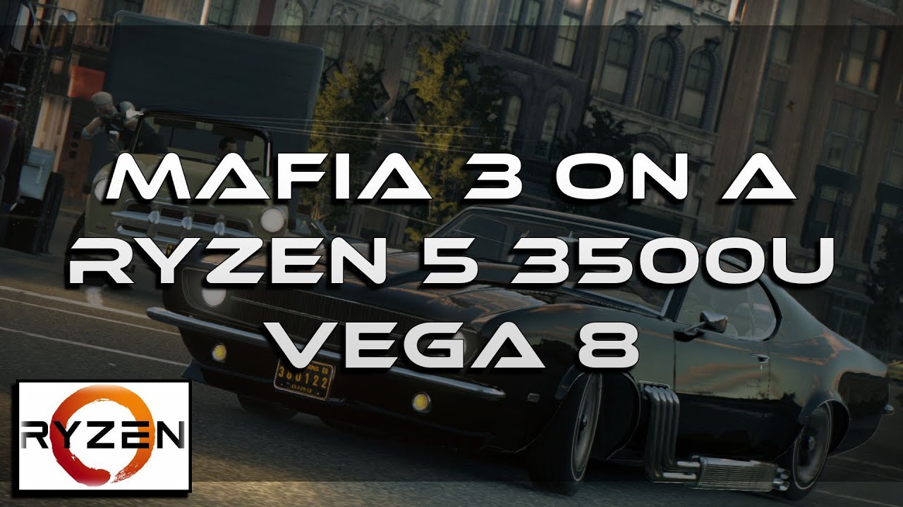 Mafia 3 Gameplay | On A Ryzen 5 3500U Vega 8 8GB RAM - YouTube