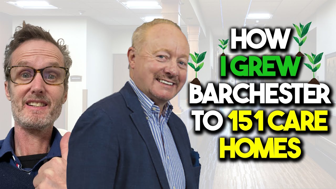 How I Grew Barchester To 151 Care Homes - YouTube