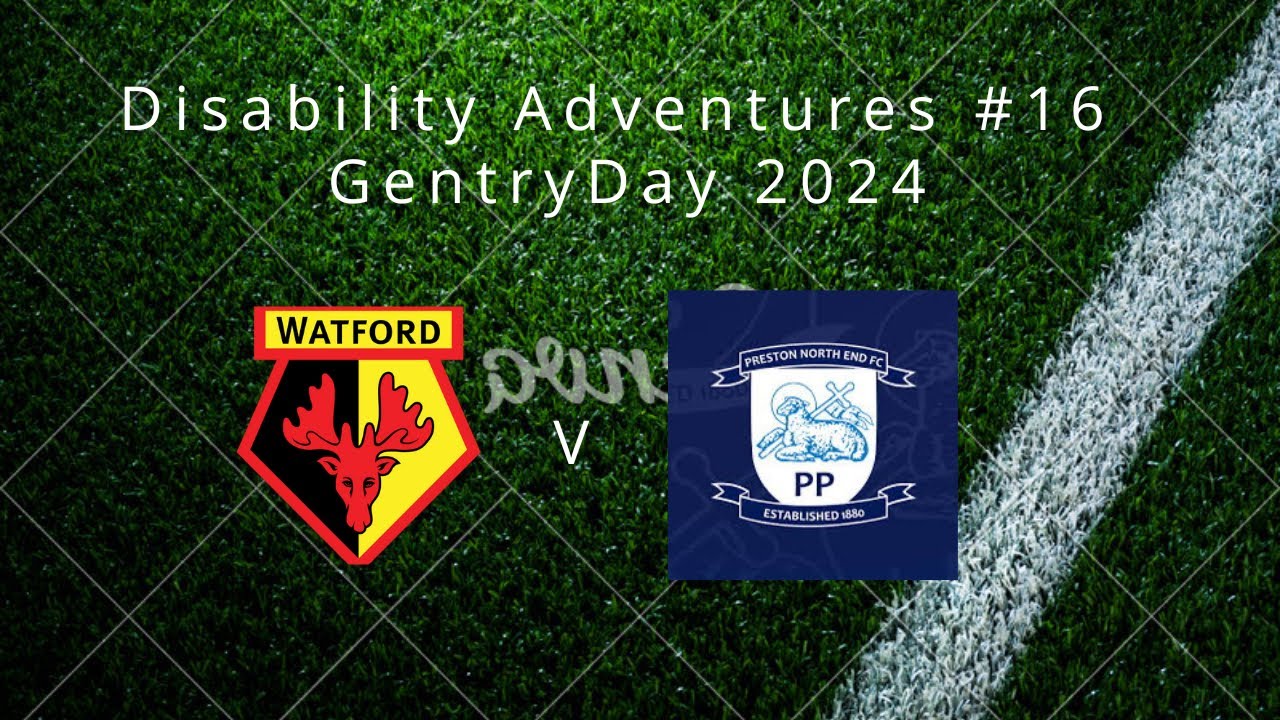 Disability adventures #16 ITS GENTRY DAY AT WATFORD!! - YouTube