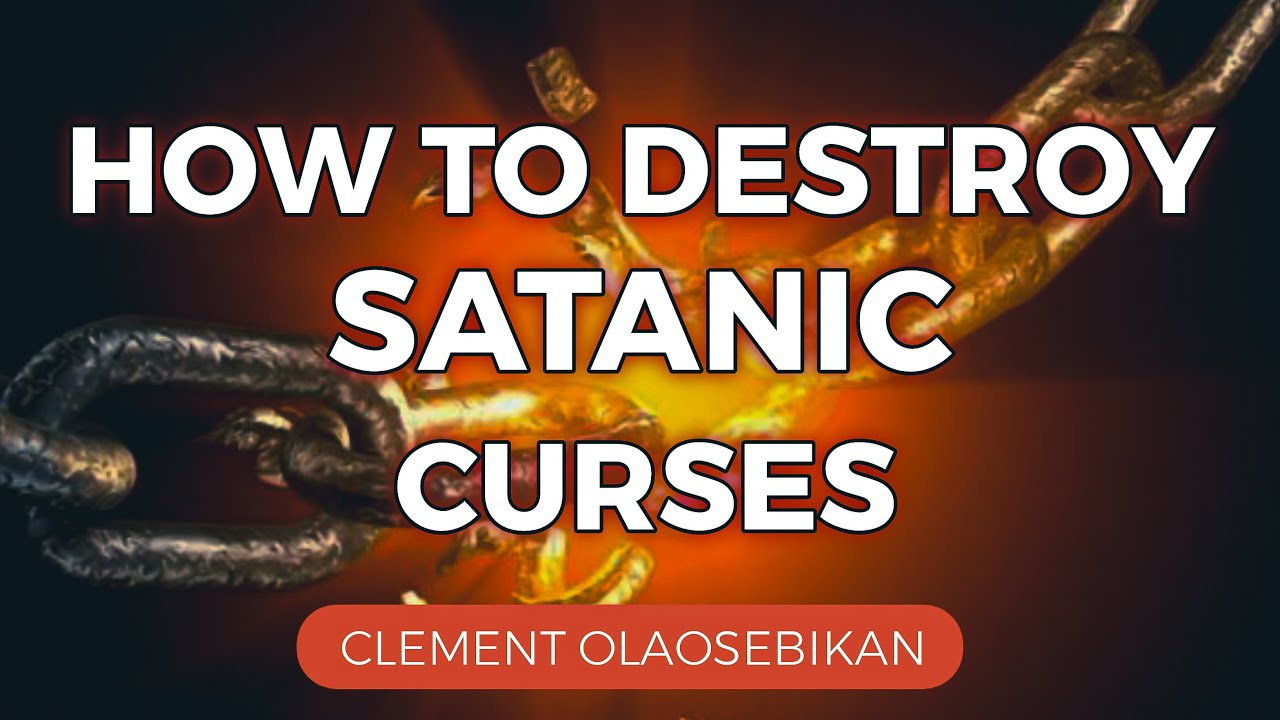 HOW TO DESTROY SATANIC CURSES - YouTube