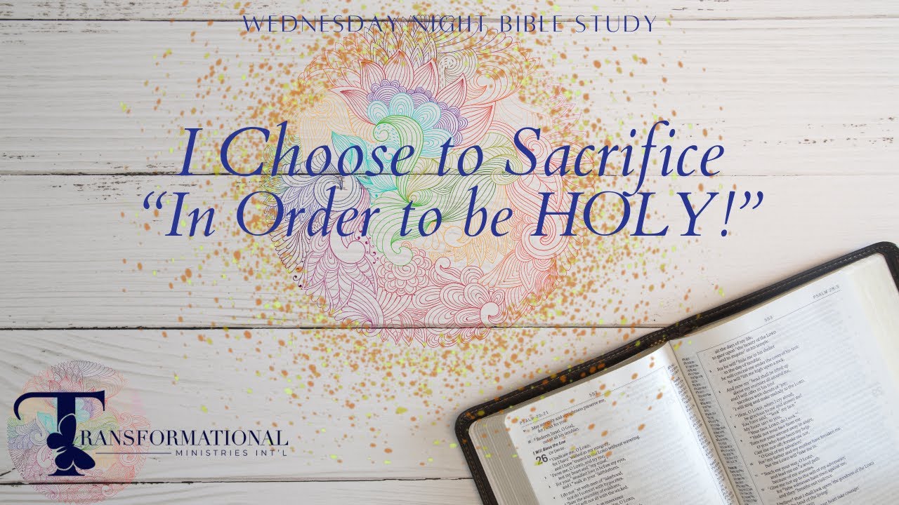 I Choose to Sacrifice - In Order to be HOLY | Bible Study - YouTube