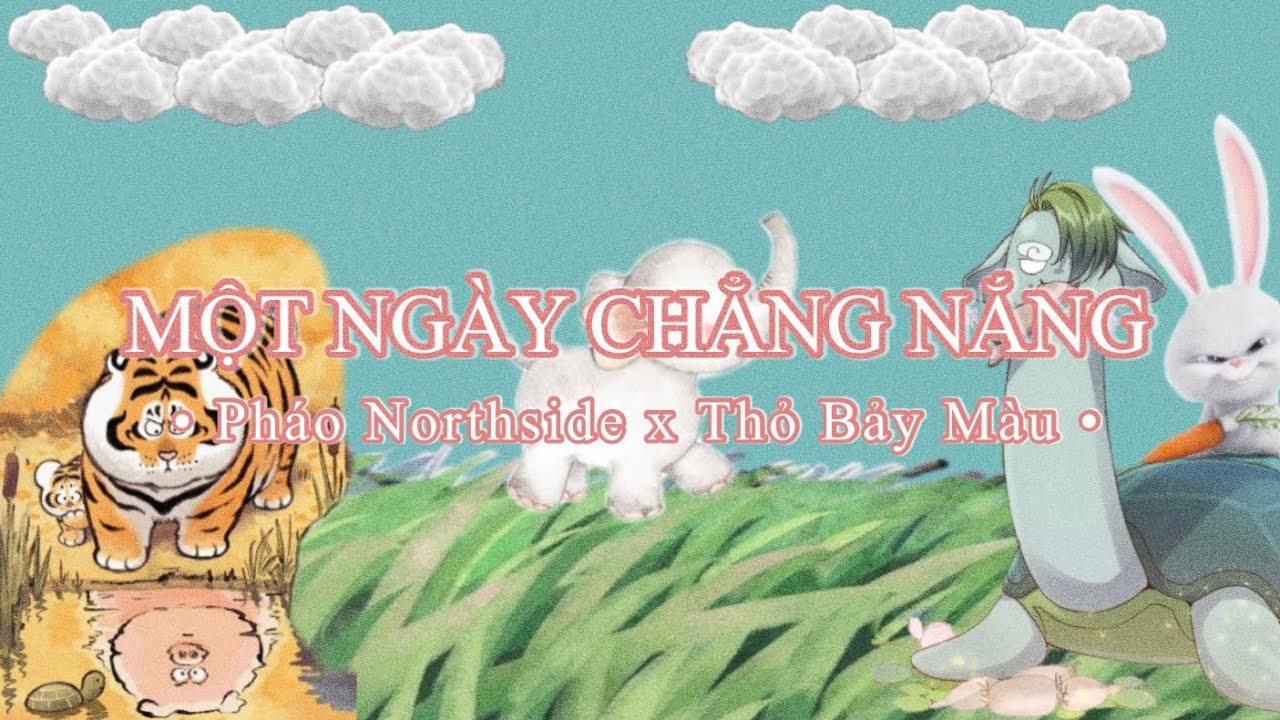 Một Ngày Chẳng Nắng - Pháo Northside x Thỏ Bảy Màu x Quanvrox「Lofi Ver ...