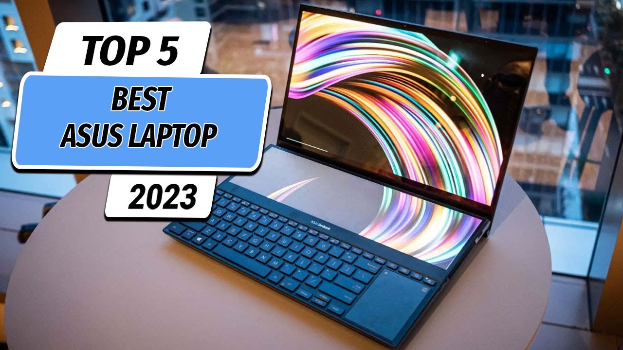 Top 5 Best ASUS Laptops to Buy in 2023 - YouTube