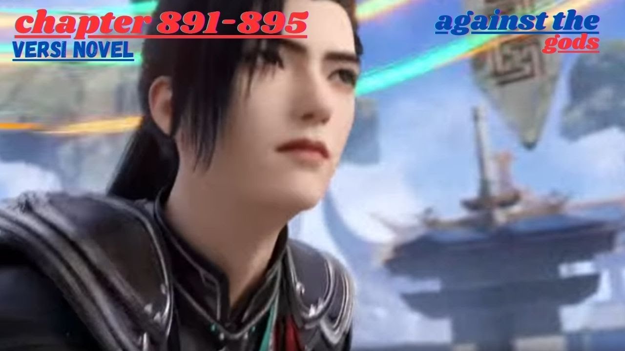 penyelamatan guru yun che/yun gu chapter 891-895 against the gods versi novel - YouTube