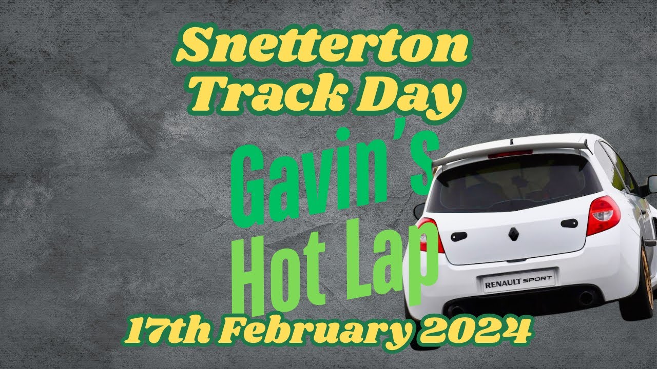 Snetterton Track Day - 17th February 2024 - Gavin's Hot Lap - YouTube