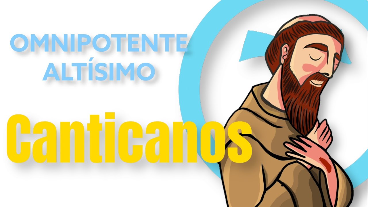 Omnipotente Altísimo / Cantos Franciscanos - YouTube