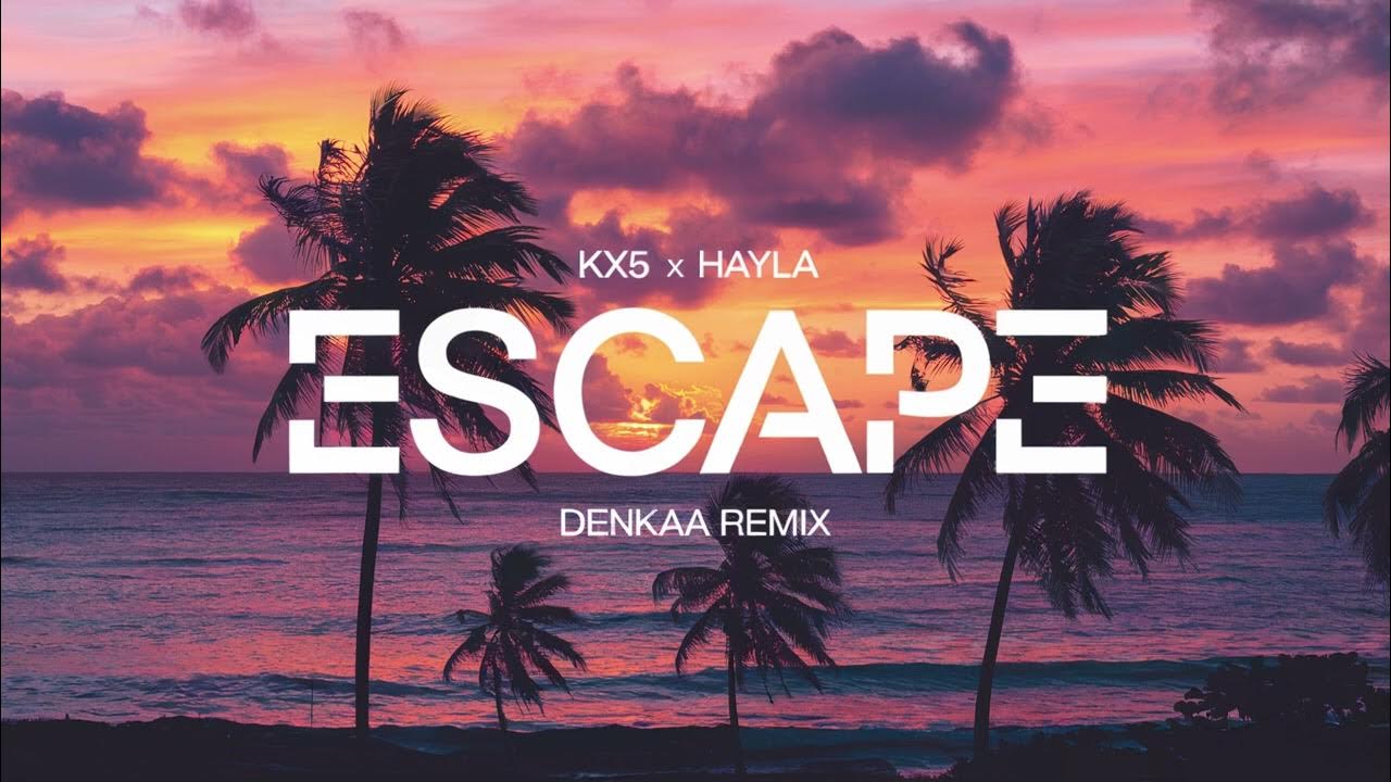 Kx5 (feat Hayla) - Escape | Denkaa Remix - YouTube